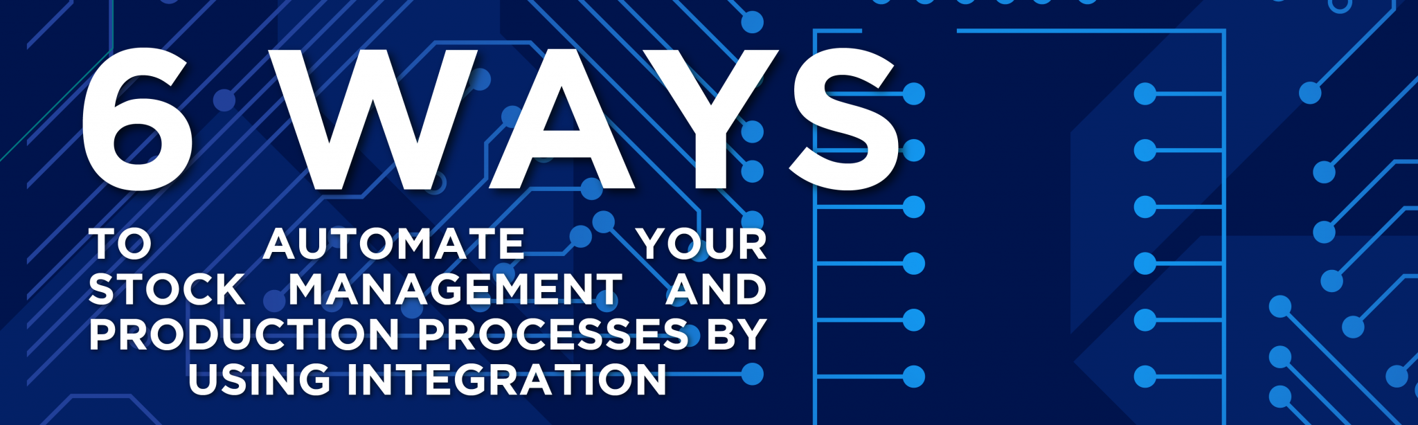 6 ways to Automate your stock management and production processes by ...